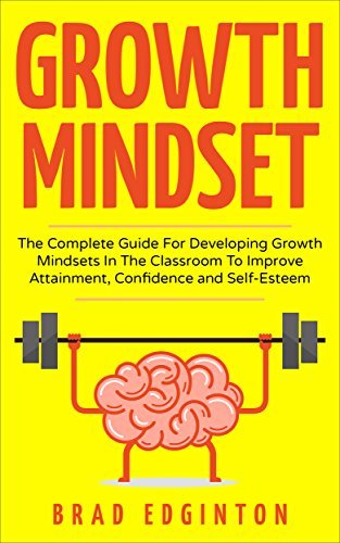 Growth Mindset: The Complete Guide For Developing Growth Mindsets In ...