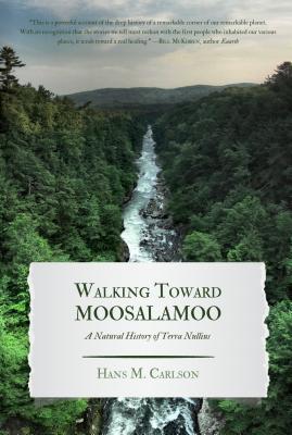 Walking Toward Moosalamoo: A Natural History of Terra Nullius by Hans ...