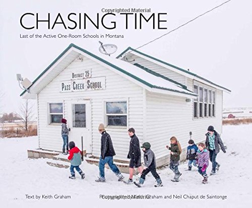 Chasing Time: The Last of Montana's One-Room Schools by Keith Graham ...