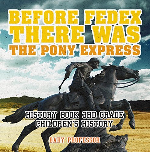 Before FedEx, There Was the Pony Express - History Book 3rd Grade ...
