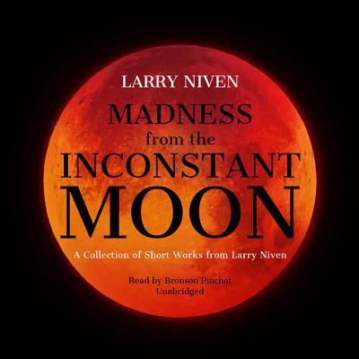 Madness from the Inconstant Moon Lib/E: A Collection of Short Works ...