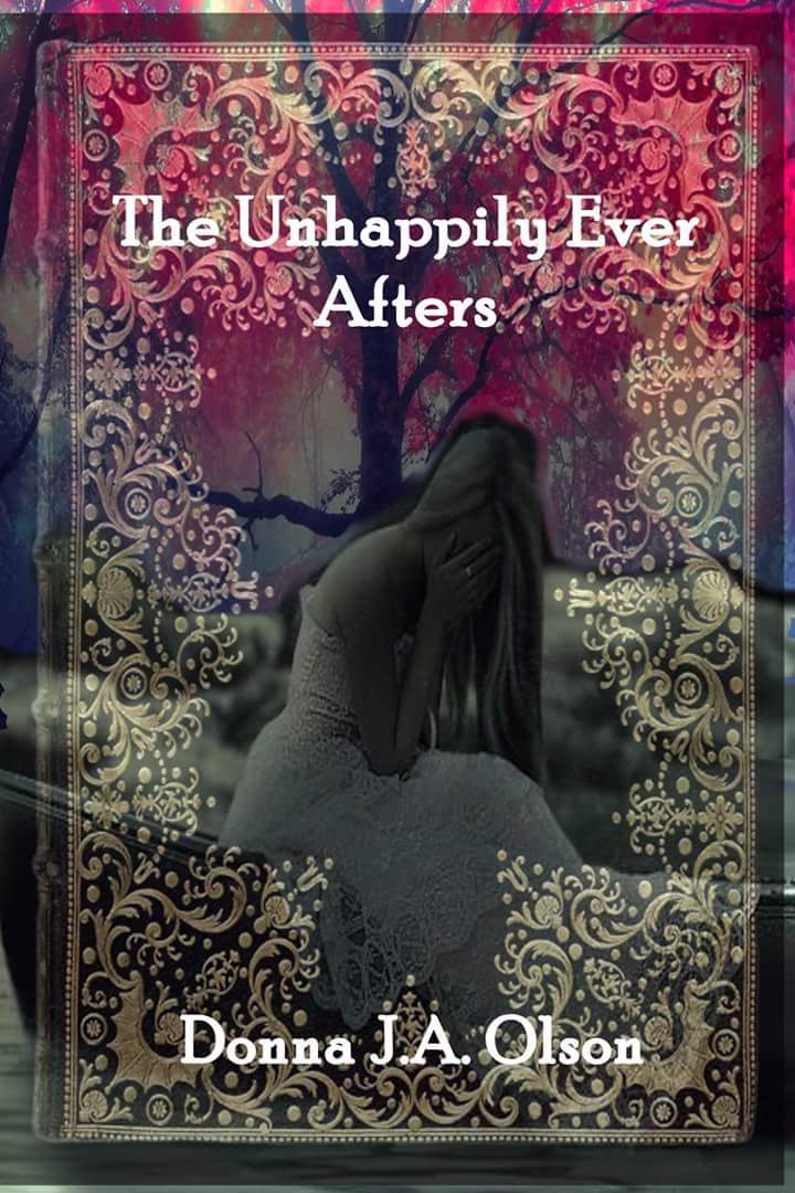 The Unhappily Ever Afters by Donna J.A. Olson | Goodreads