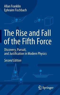 The Rise and Fall of the Fifth Force: Discovery, Pursuit, and ...