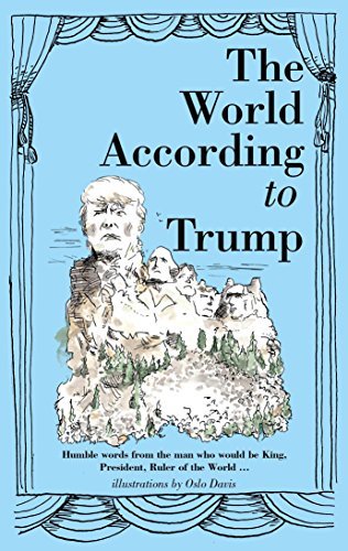 The World According to Trump: Humble Words from the Man who would be ...