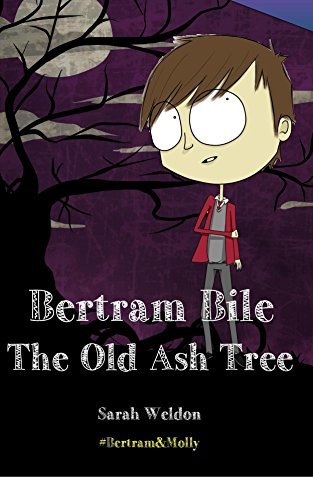 The Old Ash Tree (Bertram Bile): Bertram and Molly by Sarah Jane Weldon ...