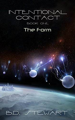 The Form: Book One of the Intentional Contact Trilogy by B.D. Stewart | Goodreads
