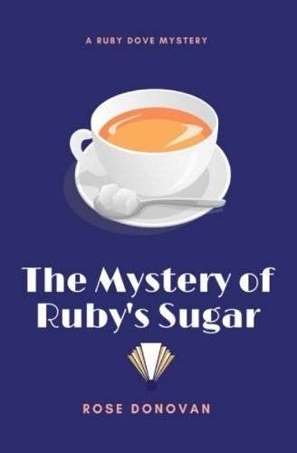 The Mystery of Ruby's Sugar by Rose Donovan | Goodreads