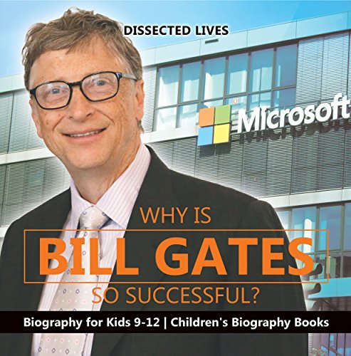 Why Is Bill Gates So Successful? Biography for Kids 9-12 | Children's ...
