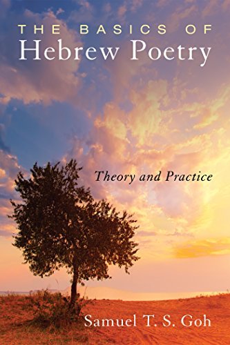 The Basics of Hebrew Poetry: Theory and Practice by Samuel T.S. Goh ...