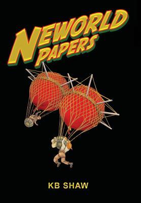 Neworld Papers by KB Shaw | Goodreads