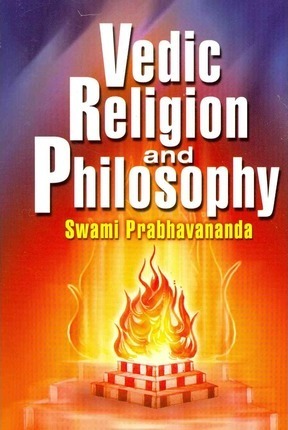 Vedic Religion and Philosophy by Prabhavananda | Goodreads