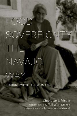 Food Sovereignty the Navajo Way: Cooking with Tall Woman by Charlotte ...