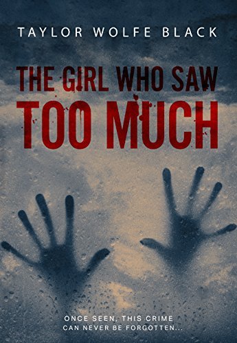 THE GIRL WHO SAW TOO MUCH: Once Seen, This Crime Can Never Be Forgotten ...