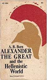 Alexander the Great and the Hellenistic World by Andrew Robert Burn ...