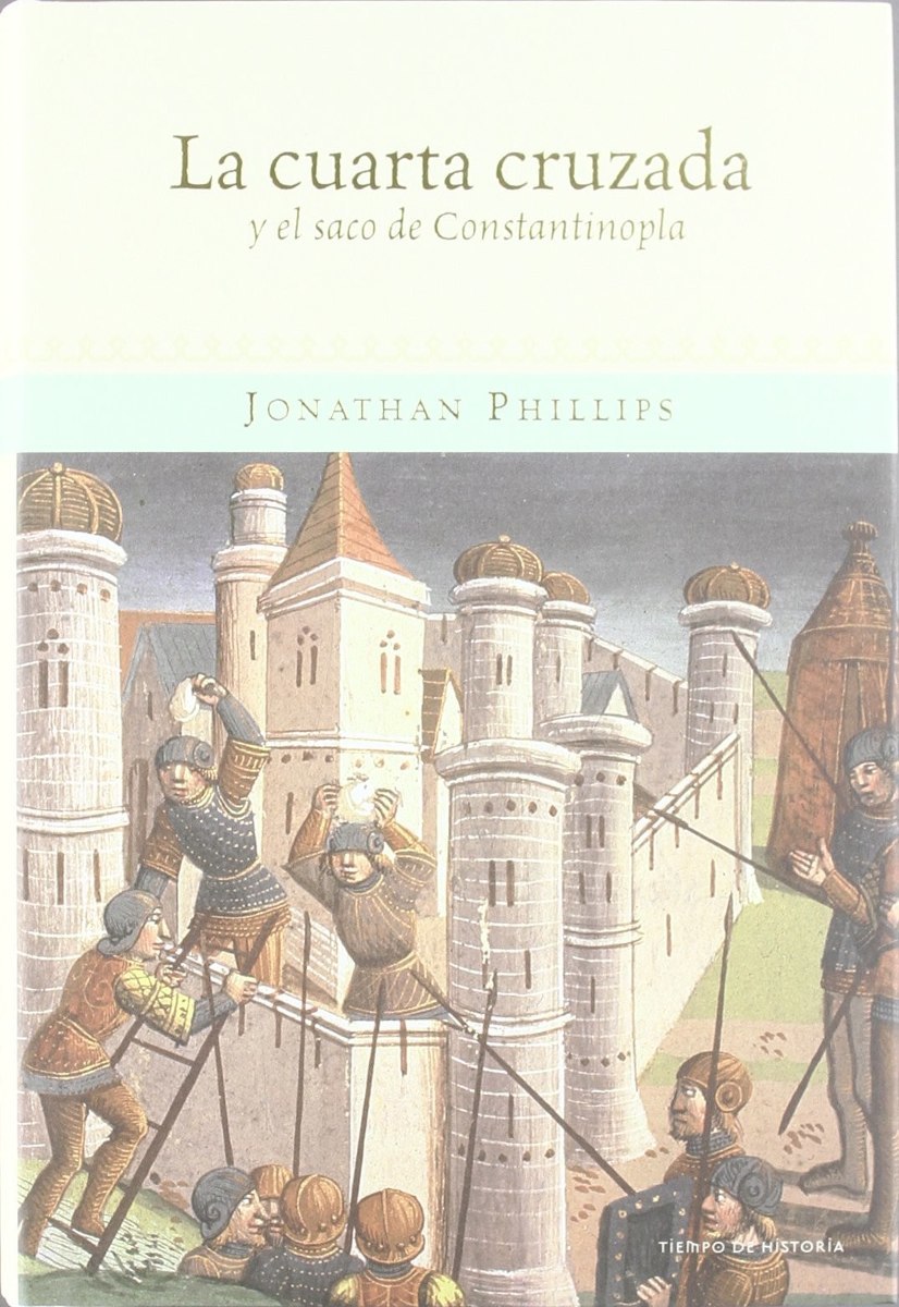 La Cuarta Cruzada Y El Saco De Constantinopla by Jonathan Phillips ...