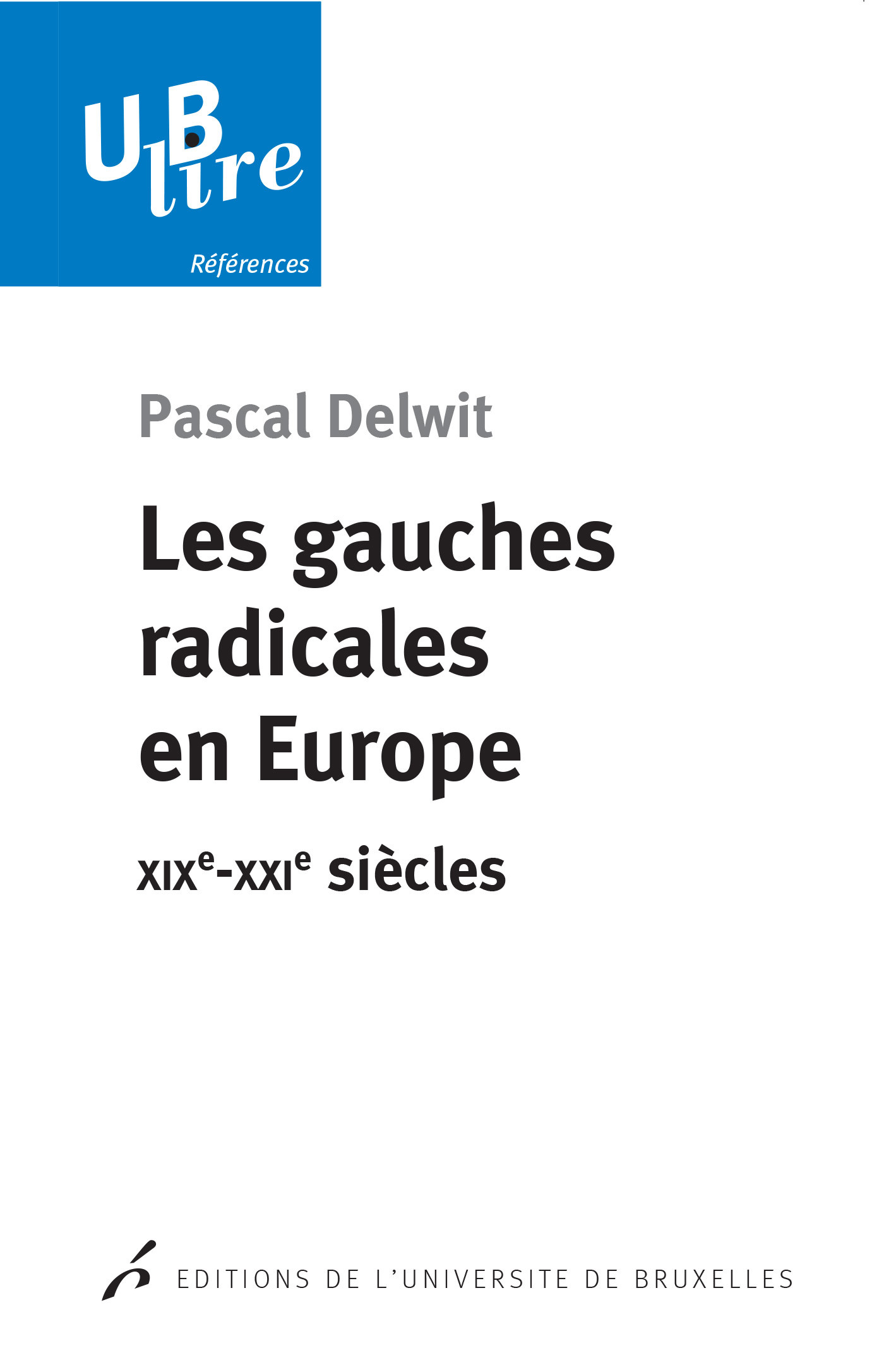 Les gauches radicales en Europe. XIXe-XXIe siècles by Pascal Delwit ...