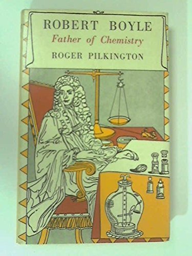 Robert Boyle : father of chemistry by Roger Pilkington | Goodreads