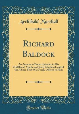 Richard Baldock: An Account of Some Episodes in His Childhood, Youth ...