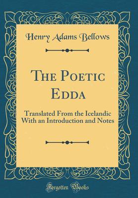 The Poetic Edda: Translated From the Icelandic With an Introduction and ...