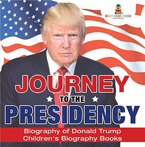 Journey to the Presidency: Biography of Donald Trump | Children's ...