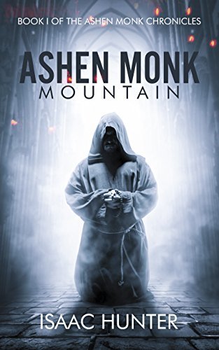 Ashen Monk Mountain: A Supernatural Suspense Thriller by Isaac Hunter ...