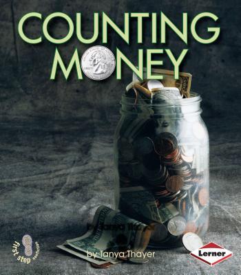 Counting Money (First Step Nonfiction: Money) by Tanya Thayer | Goodreads