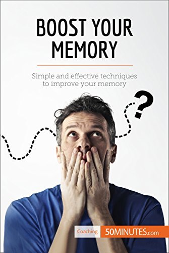 Boost Your Memory: Simple and effective techniques to improve your ...