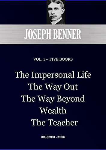 JOSEPH BENNER VOL. 1 – FIVE BOOKS: The Impersonal Life; The Way Out ...