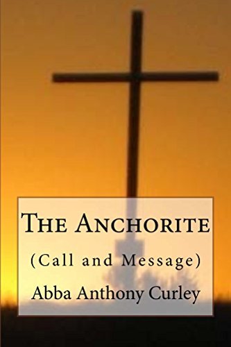 The Anchorite by Abba Anthony Curley | Goodreads