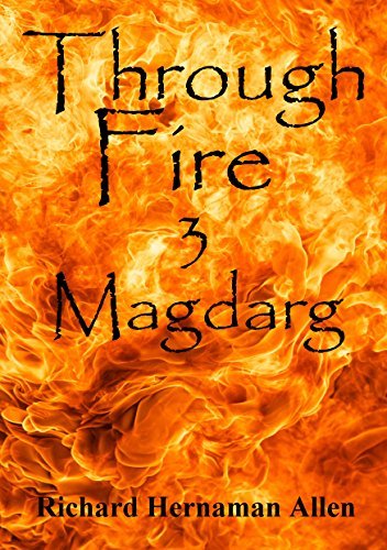 Through Fire: 3 Magdarg by Richard Hernaman Allen | Goodreads