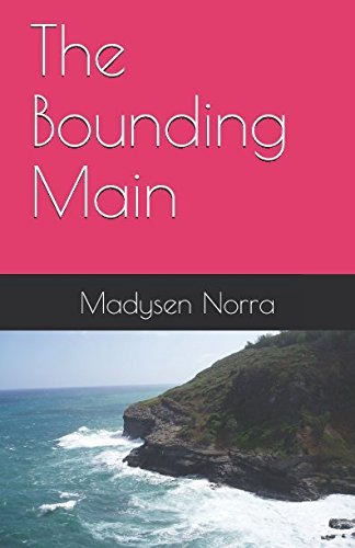 The Bounding Main by Madysen Leigh Norra | Goodreads