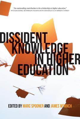 Dissident Knowledge in Higher Education by Marc Spooner | Goodreads