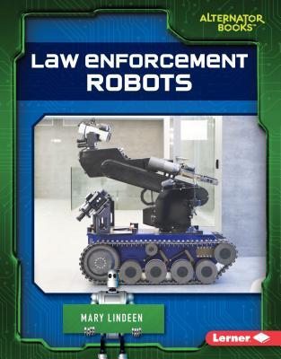 Law Enforcement Robots by Mary Lindeen | Goodreads