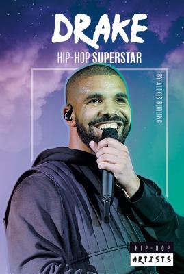 Drake: Hip-Hop Superstar by Alexis Burling | Goodreads