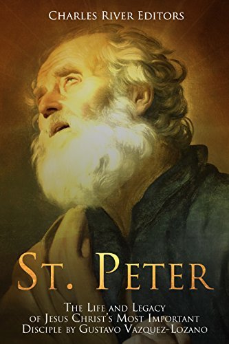 St. Peter: The Life and Legacy of Jesus Christ's Most Important ...
