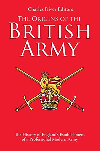 The Origins of the British Army: The History of England’s Establishment ...
