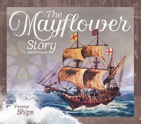 Mayflower Story (Famous Ships) by Tom Streissguth | Goodreads