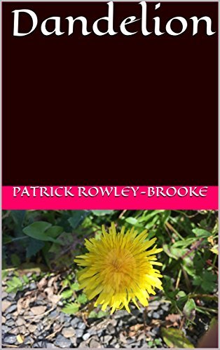 Dandelion by Patrick Rowley-Brooke | Goodreads