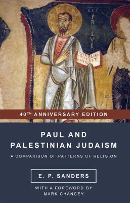 Paul and Palestinian Judaism: 40th Anniversary Edition by E.P. Sanders ...