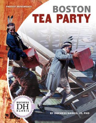 Boston Tea Party (Protest Movements) by Duchess Harris | Goodreads