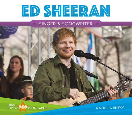 Ed Sheeran: Singer & Songwriter by Katie Lajiness | Goodreads