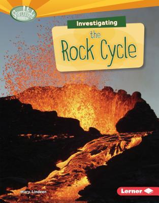 Investigating the Rock Cycle by Mary Lindeen | Goodreads