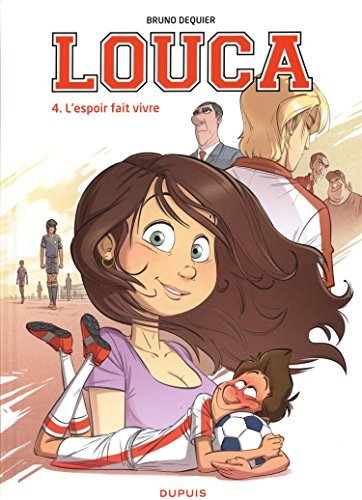 Louca - Tome 4 - L'espoir fait vivre by Dequier Bruno | Goodreads