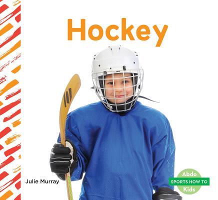 Hockey (Sports How To) by Julie Murray | Goodreads