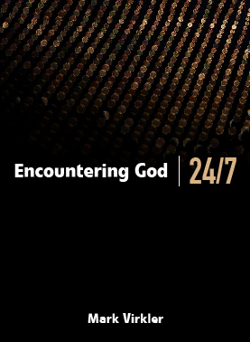 Encountering God 24/7 by Mark Virkler | Goodreads