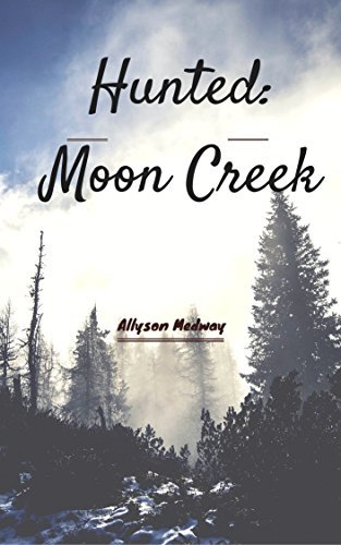 Hunted: Moon Creek by Allyson Medway | Goodreads