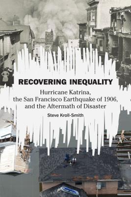 Recovering Inequality: Hurricane Katrina, the San Francisco Earthquake ...