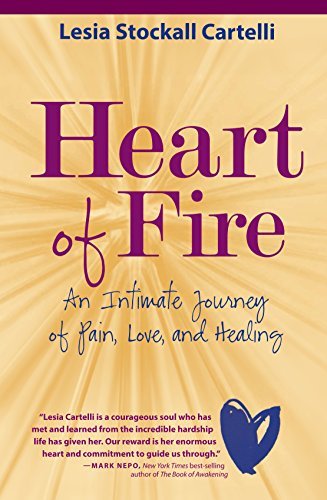 Heart of Fire: An Intimate Journey of Pain. Love, and Healing by Lesia ...