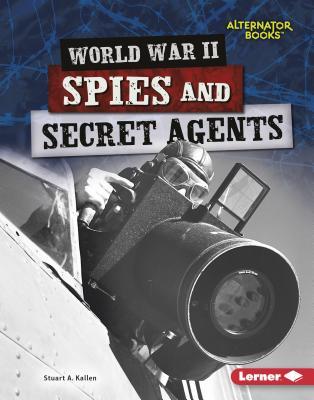 World War II Spies and Secret Agents by Stuart A. Kallen | Goodreads