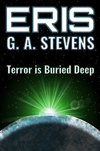 Eris: Terror is Buried Deep by G.A. Stevens | Goodreads